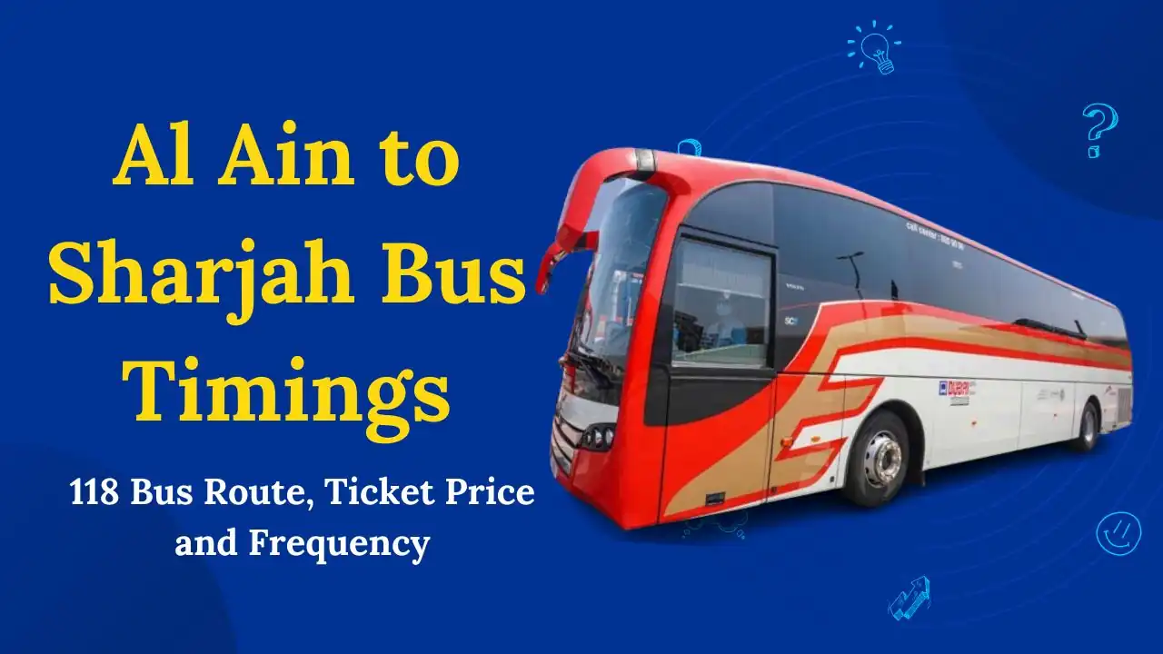 Al Ain to Sharjah Bus Timings | 118 Bus Route, Ticket Price and Frequency